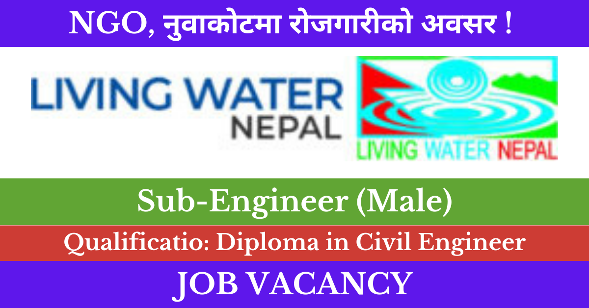 Living Water Nepal (LWN) New Vacancy 2023 for Sub-Engineer - JOBS NOTICES