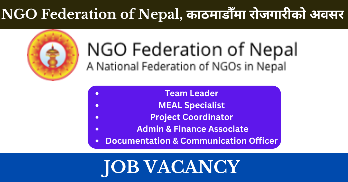 NGO Federation of Nepal (NFN) New Vacancy 2023 for Team Leader, MEAL ...