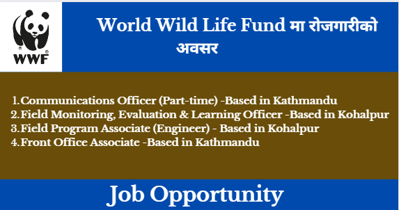 New job opportunity in WWF Nepal 2023 for multiple positions - JOBS NOTICES