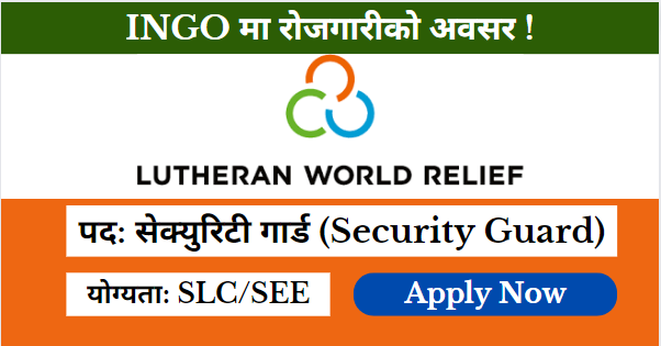 Lutheran World Relief Vacancy 2023 for Security Guard