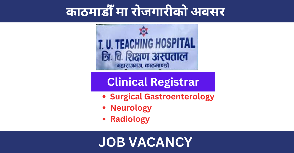 TU Teaching Hospital Vacancy 2081 for Clinical Registrar