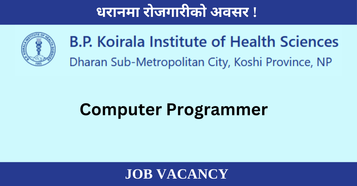 Computer Programmer Job Vacancy 2081 at BP Koirala Swasthya Bigyan Pratishthan - JOBS NOTICES
