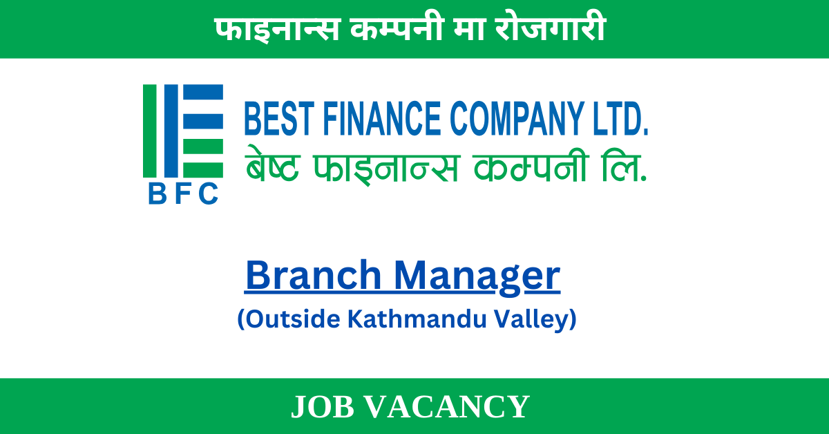 Best Finance Company Vacancy 2081 for Branch Manager (BM) - JOBS NOTICES