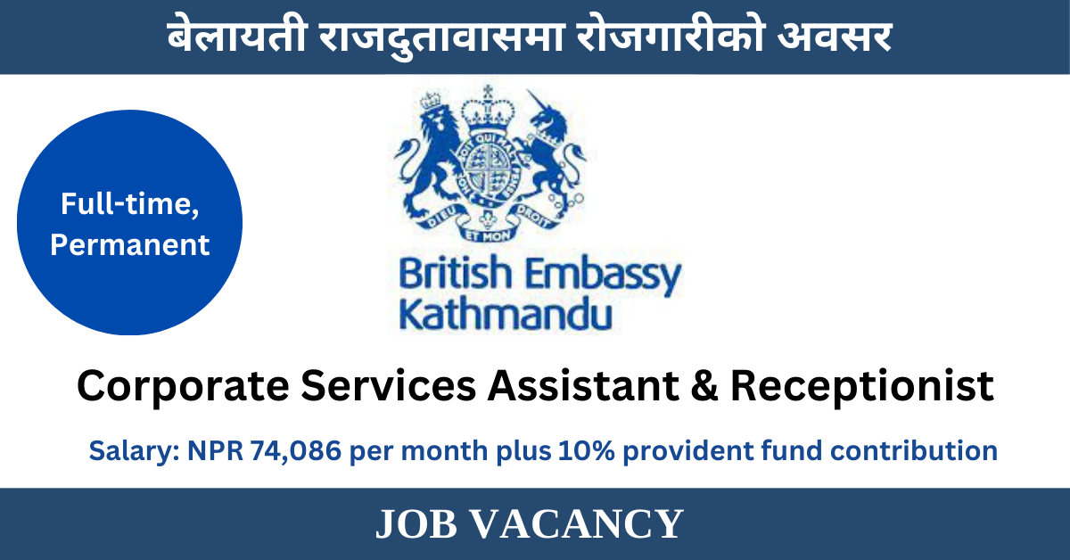 British Embassy Nepal Vacancy 2024 for Corporate Services Assistant ...