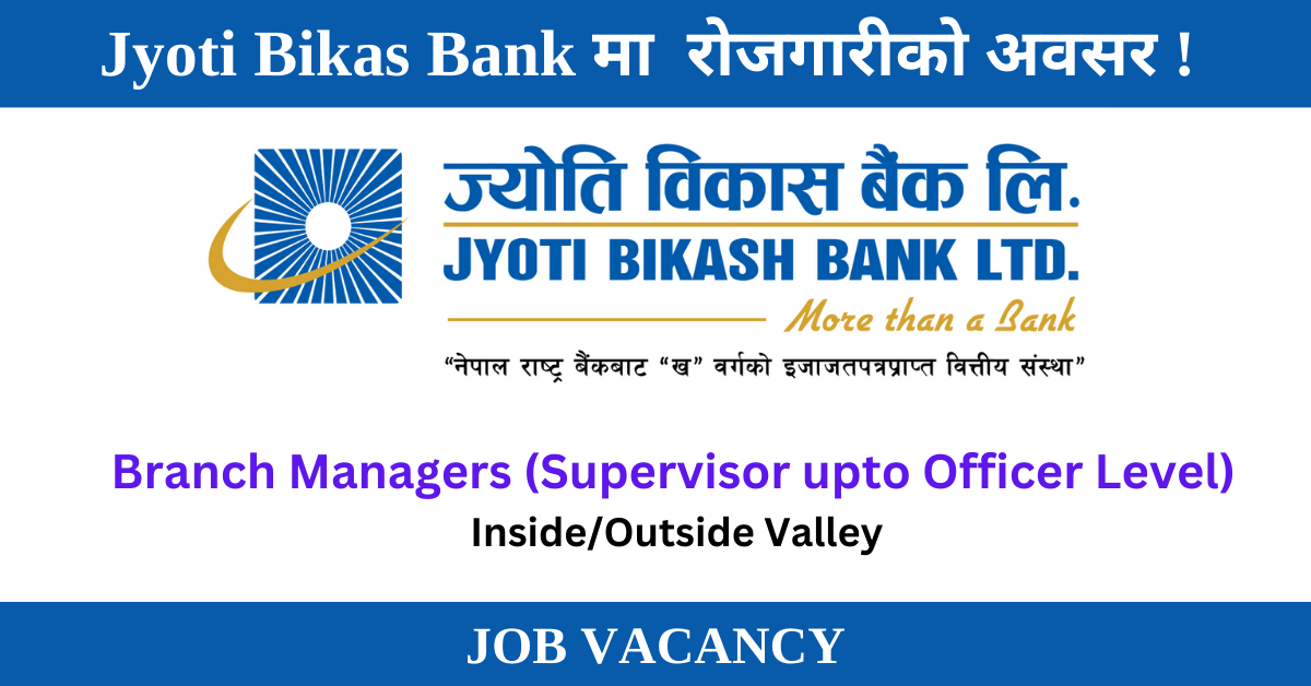 Jyoti Bikas Bank Vacancy 2081 for Branch Managers
