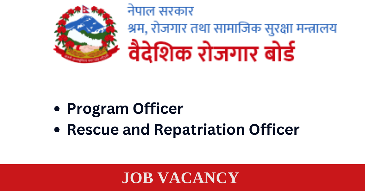 Foreign Employment Board Vacancy 2081 for Program Officer, R&R Officer ...