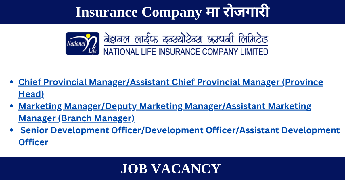 National Life Insurance Job Vacancy 2081 for Officer, BM, Province Head ...