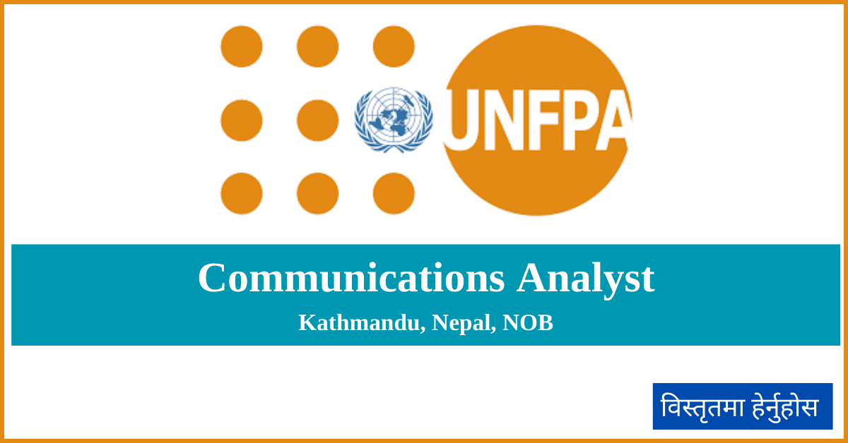 Communications Analyst Job Vacancy at UNFPA in Nepal - 2024