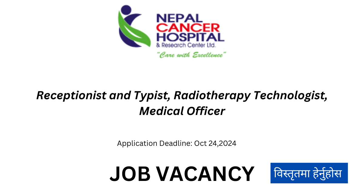 Nepal Cancer Hospital & Research Center (NCHRC) Vacancy 2081 | Apply Now