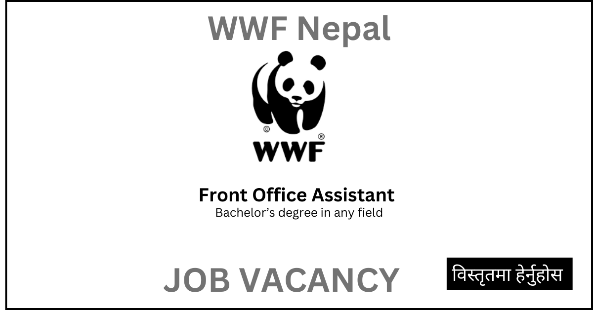 WWF Nepal Job Vacancy 2024 for Front Office Assistant - JOBS NOTICES