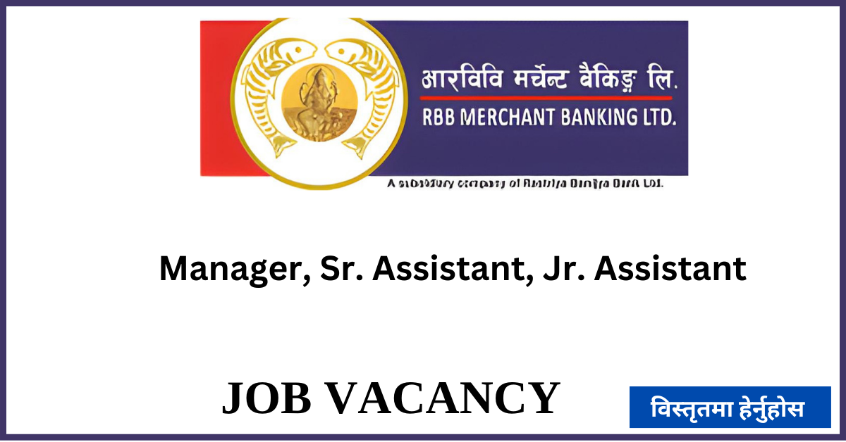 RBB Merchant Banking Ltd Vacancy Notice 2081 for Manager, Sr. Assistant ...